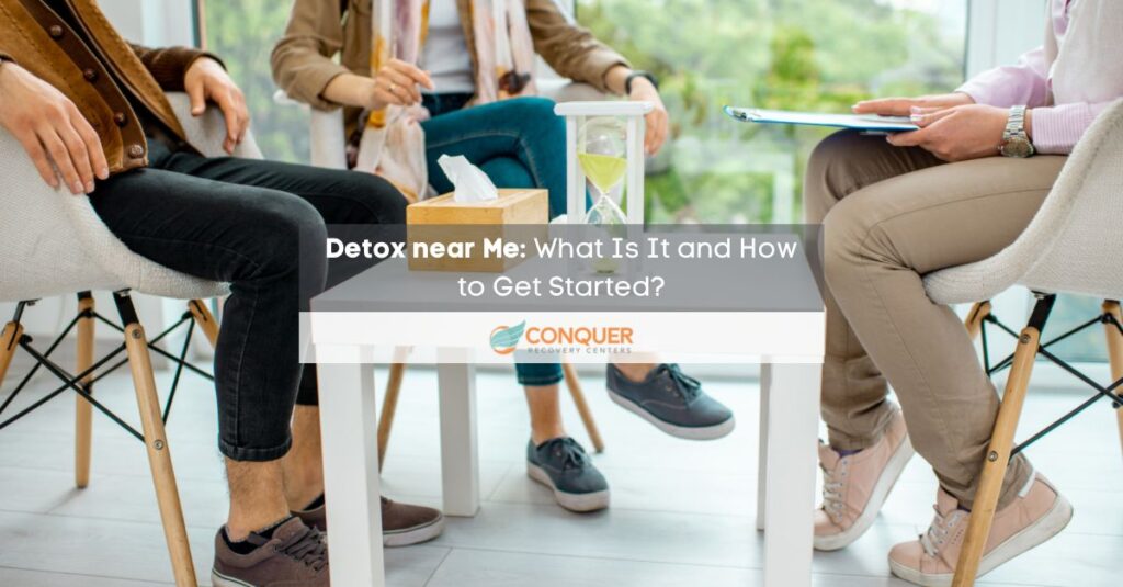 Detox near Me: What Is It and How to Get Started? - Conquer Recovery Center